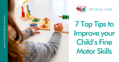 7 Top Tips to Improve your Child’s Fine Motor Skills | Life Skills 4 Kids