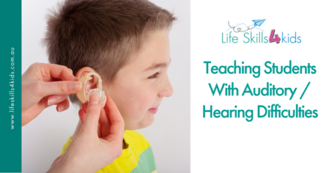 Teaching Students With Auditory/Hearing Difficulties | Life Skills 4 Kids