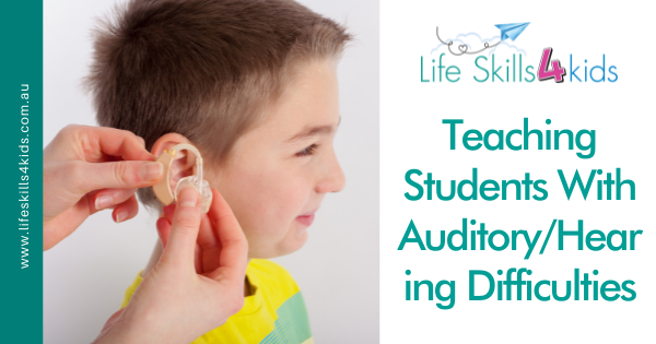 Teaching Students With Auditory/Hearing Difficulties