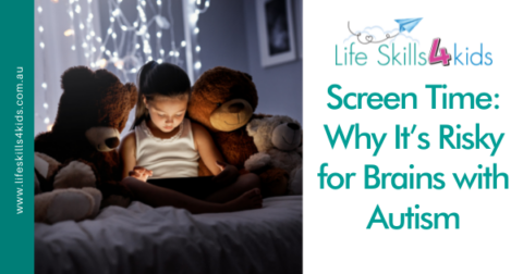 Screen Time: Why It’s Risky for Brains with Autism | Life Skills 4 Kids