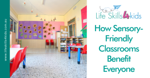 How Sensory-Friendly Classrooms Benefit Everyone | Life Skills 4 Kids