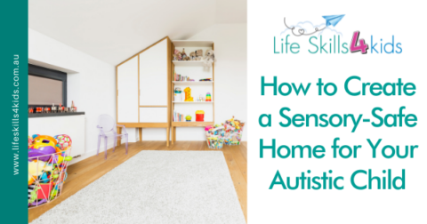 How to Create a Sensory-Safe Home for Your Autistic Child | Life Skills ...