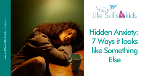 Hidden Anxiety: 7 Ways it looks like Something Else | Life Skills 4 Kids